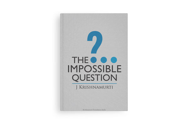 The Impossible Question - KFI – Krishnamurti Bookstore