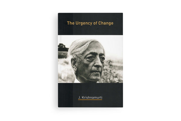 The Urgency of Change -KFI – Krishnamurti Bookstore