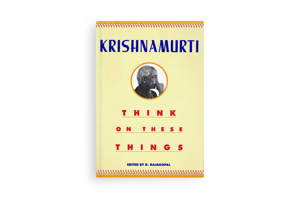 Think On These Things – Krishnamurti Bookstore